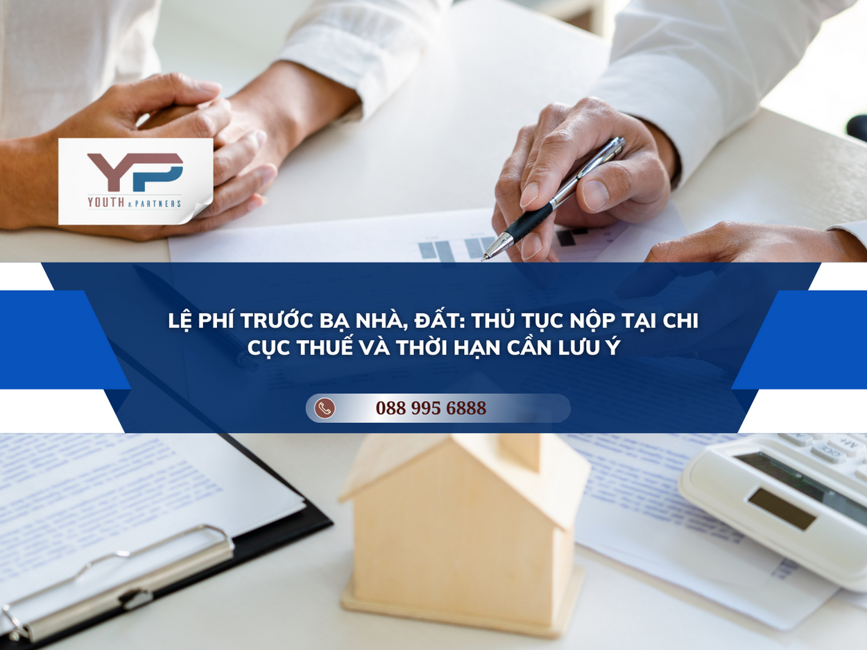 LỆ PHÍ TRƯỚC BẠ NHÀ, ĐẤT: THỦ TỤC NỘP TẠI CHI CỤC THUẾ VÀ THỜI HẠN CẦN ...